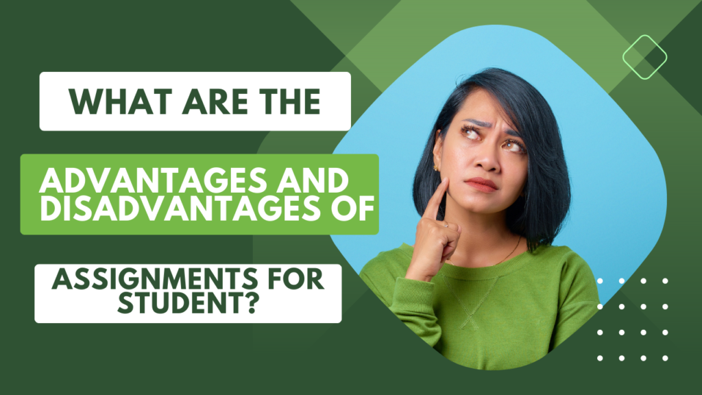 What are the Advantages and Disadvantages of Assignments